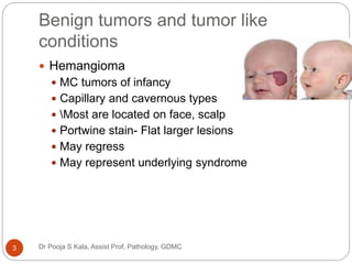 Tumor and tumor like coditions of infancy and childhood | PPTX