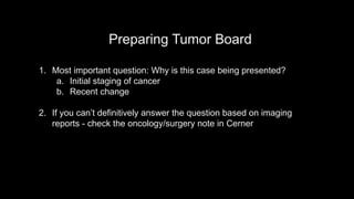 Tumor board preparation for radiology residents | PPTX