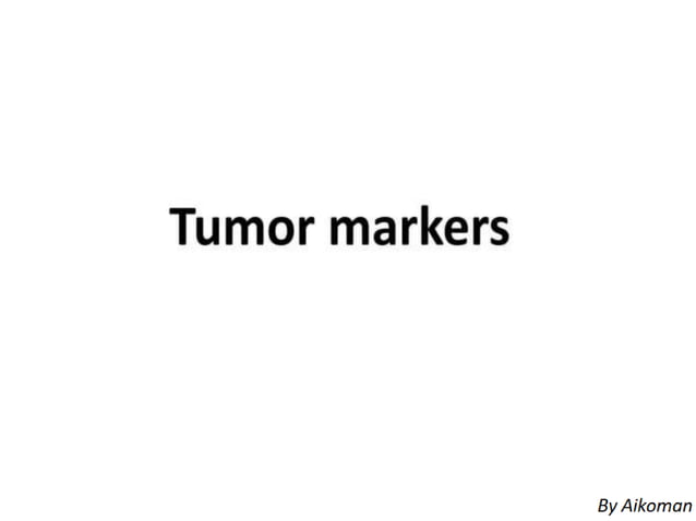 TUMOR MARKERS.-1.pptx by Aikoman radiology scientist at Catholic ...