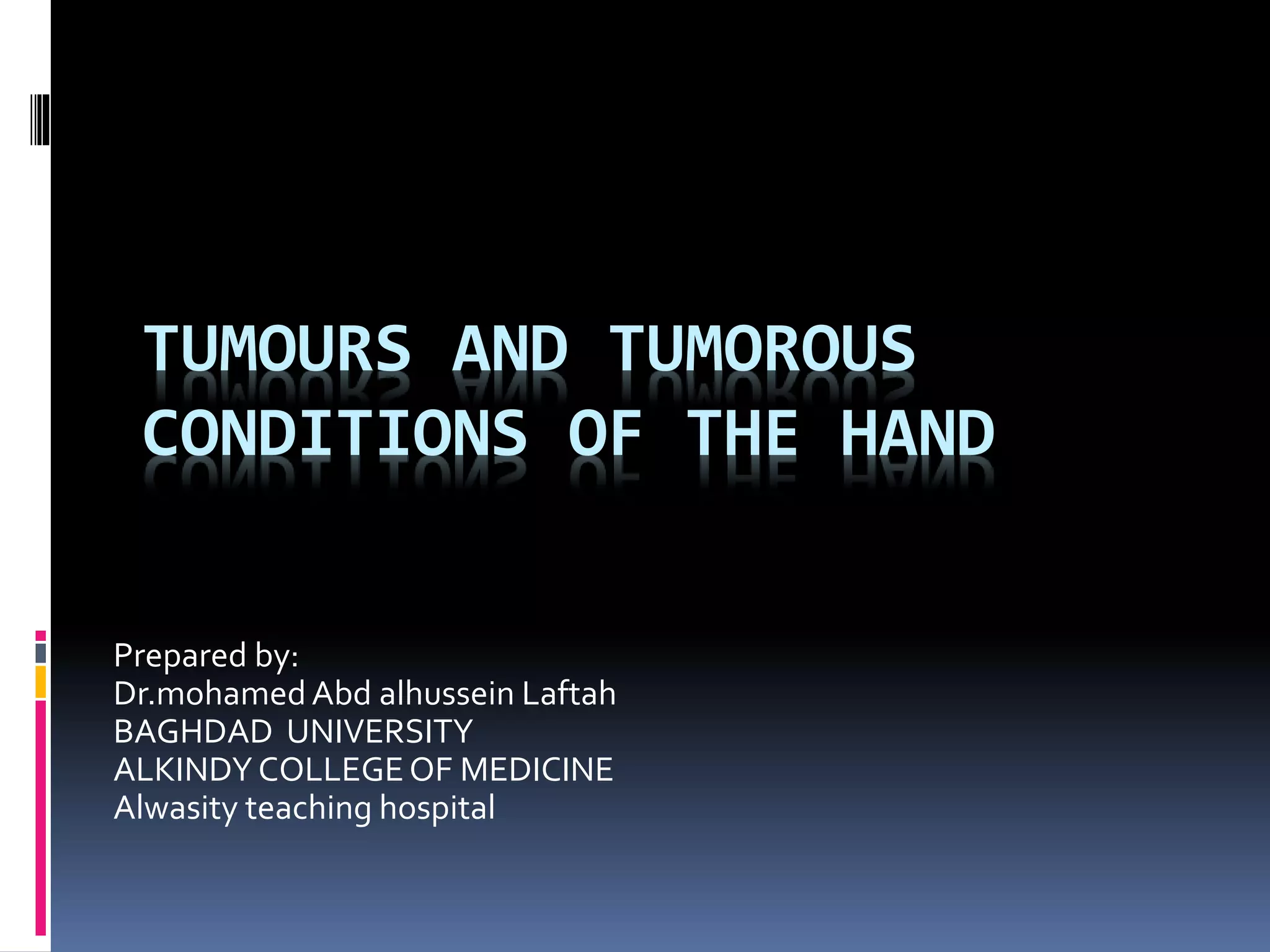 Tumors and tumorous conditions of the hand | PPTX