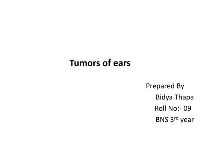 Tumors of ears.pptx | Ear, Nose and Throat Conditions | Diseases and ...