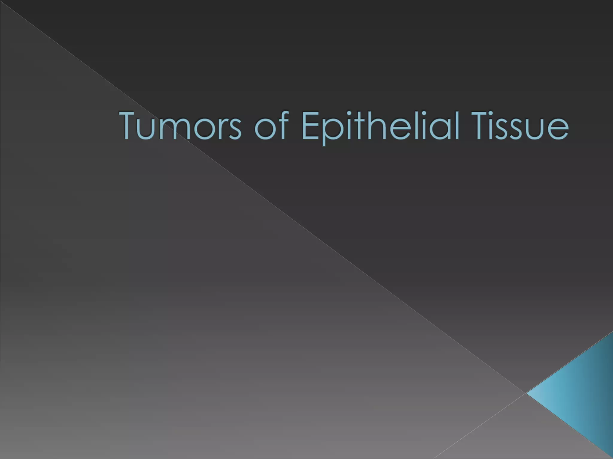Tumors of Epithelial Tissue | PPTX
