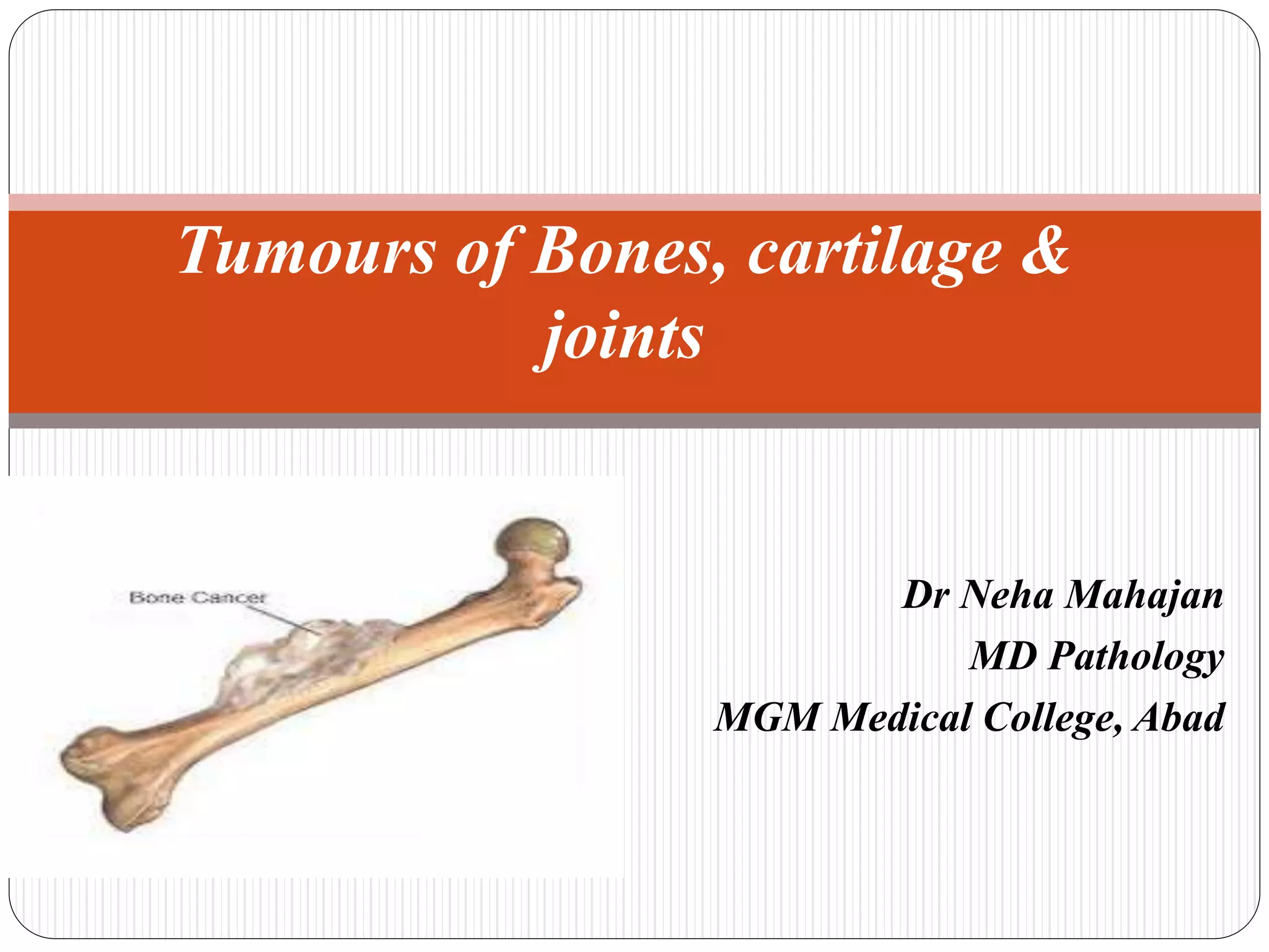 Tumours of bones, cartilage & joints mbbs lect | PPTX