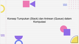kelas 10 komputasional antrian dan tumpukan.pptx