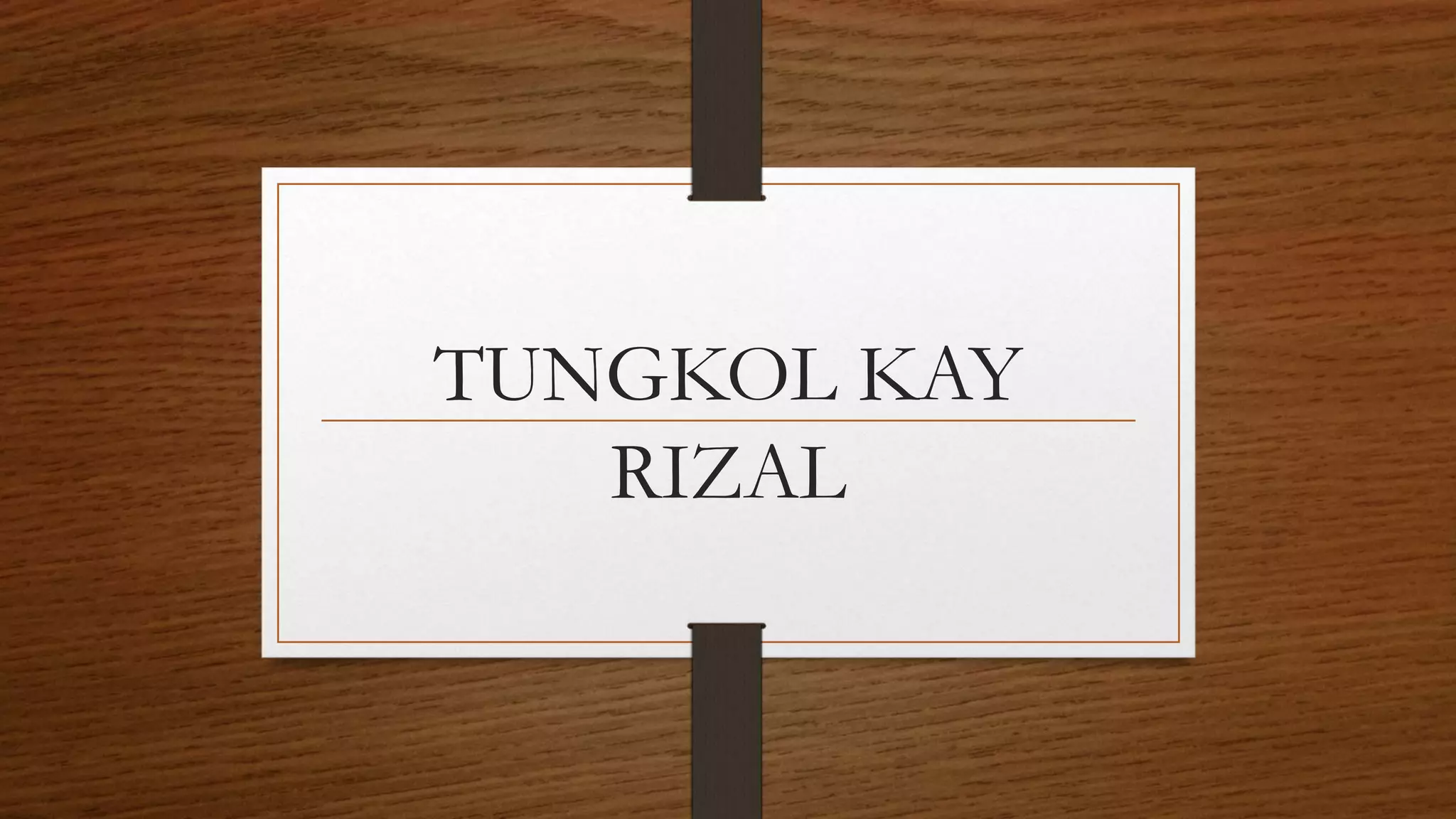 TUNGKOL KAY RIZAL.pptx