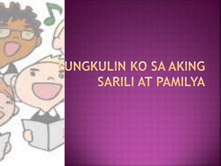 Tungkulin ko sa aking sarili at pamilya | PPTX