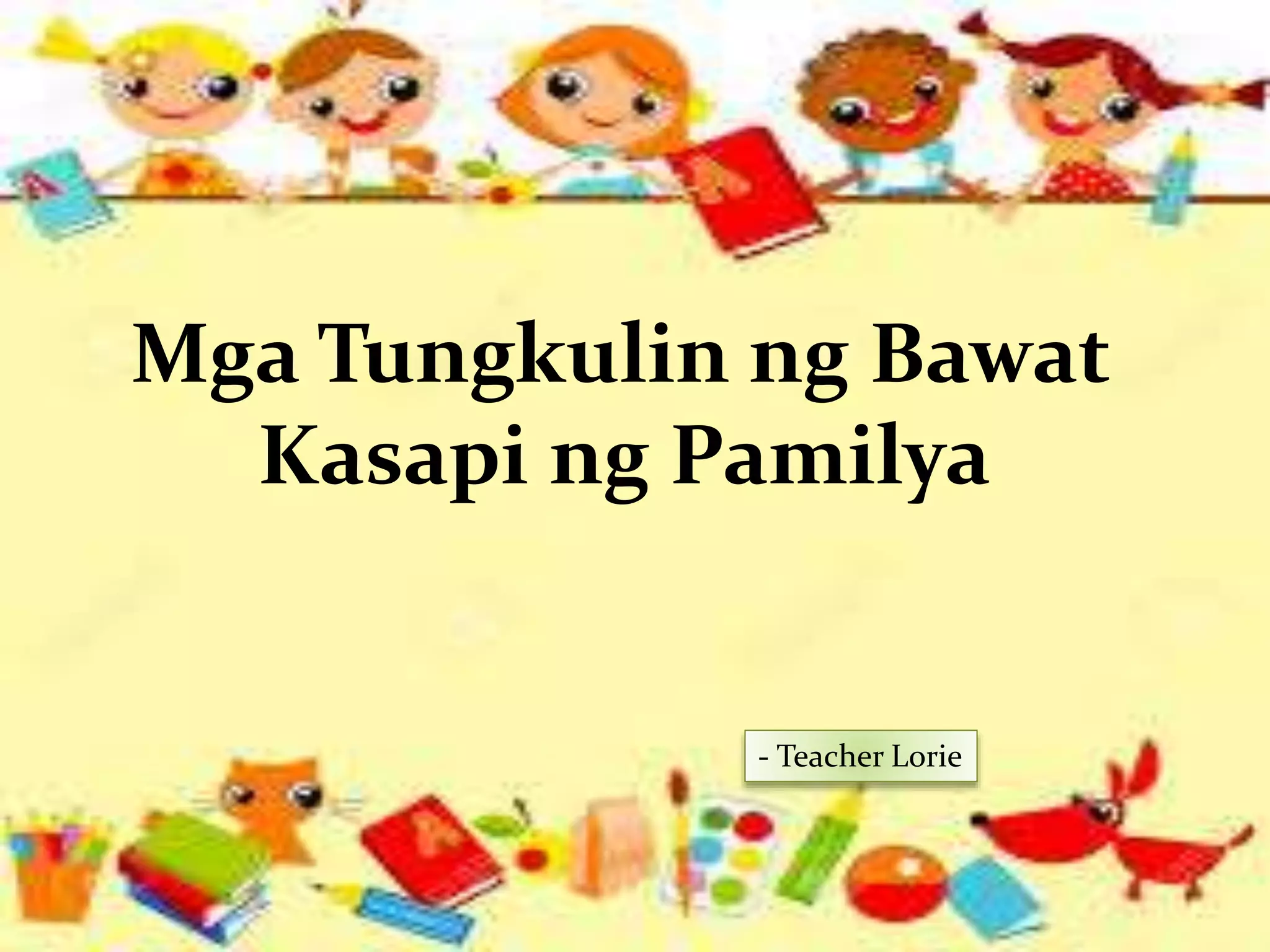 Tungkulin ng bawat kasapi ng pamilya | PPTX