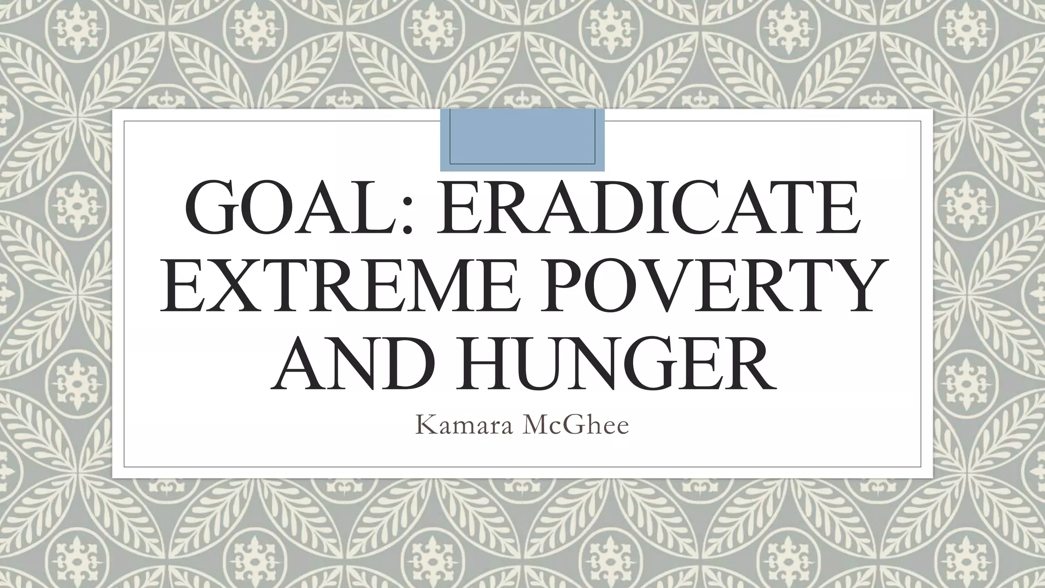 Eradicate extreme poverty and hunger | PPTX