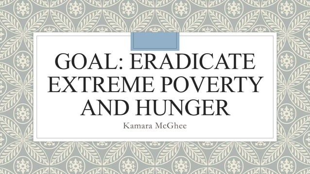 Eradicate extreme poverty and hunger | PPT