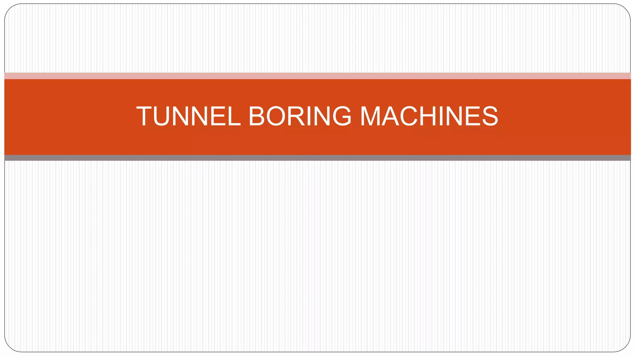 Tunnel boring machines123 | PPTX