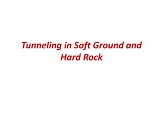 Tunneling in soft ground and hard rock | PPTX