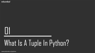 What is Tuple in python? | Python Tuple Tutorial | Edureka | PPT