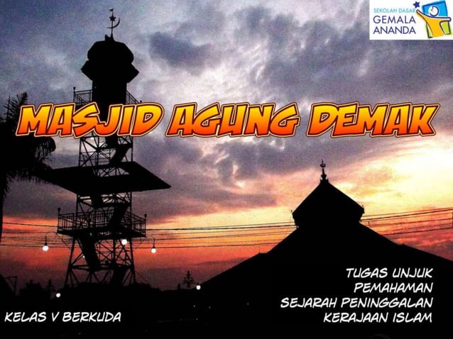 [Gemala Ananda] Peninggalan Kerajaan Islam: Masjid Agung Demak | PPTX