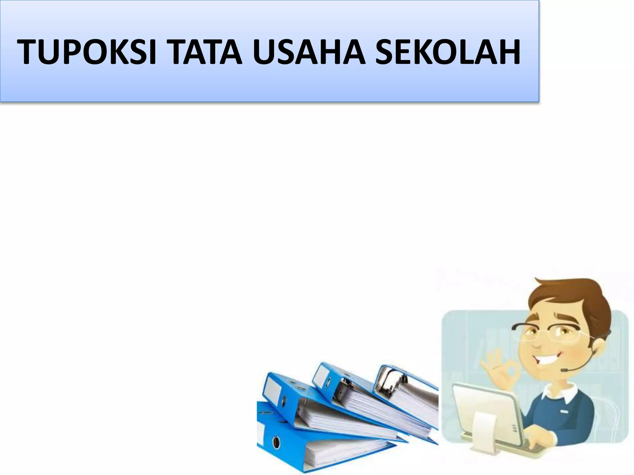 TUPOKSI_TATA_USAHA_SEKOLAH.pptx