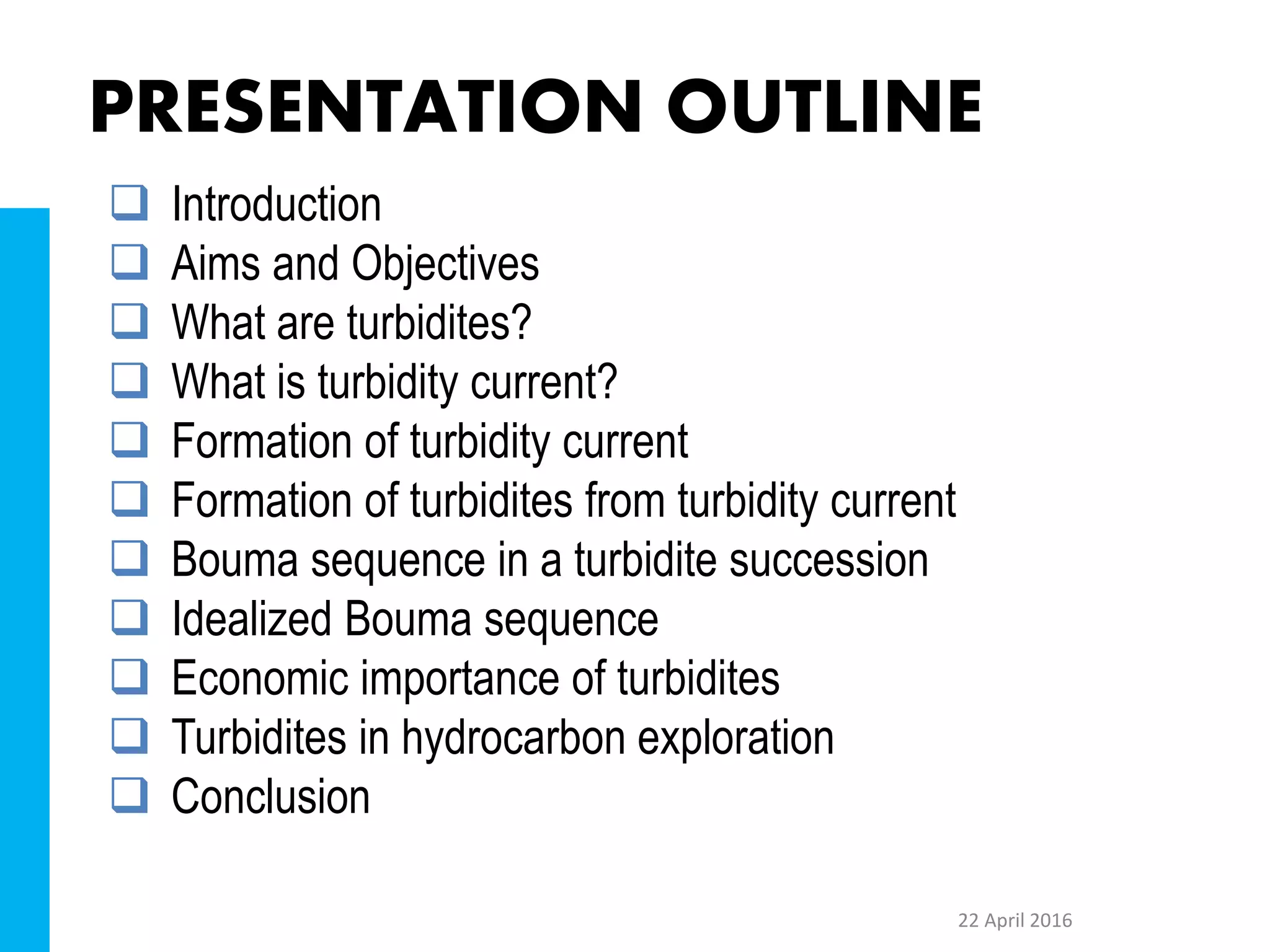 TURBIDITES: MODE OF FORMATION OF TURBIDITES AND ITS ECONOMIC IMPORTANCE ...