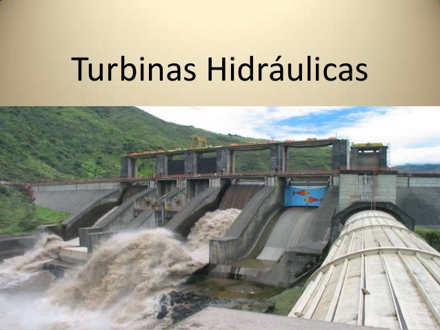 Tipos De Turbinas Hidráulicas
