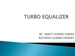 Turbo equalizer | PPTX