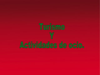 Turismo y actividades de ocio | PPT