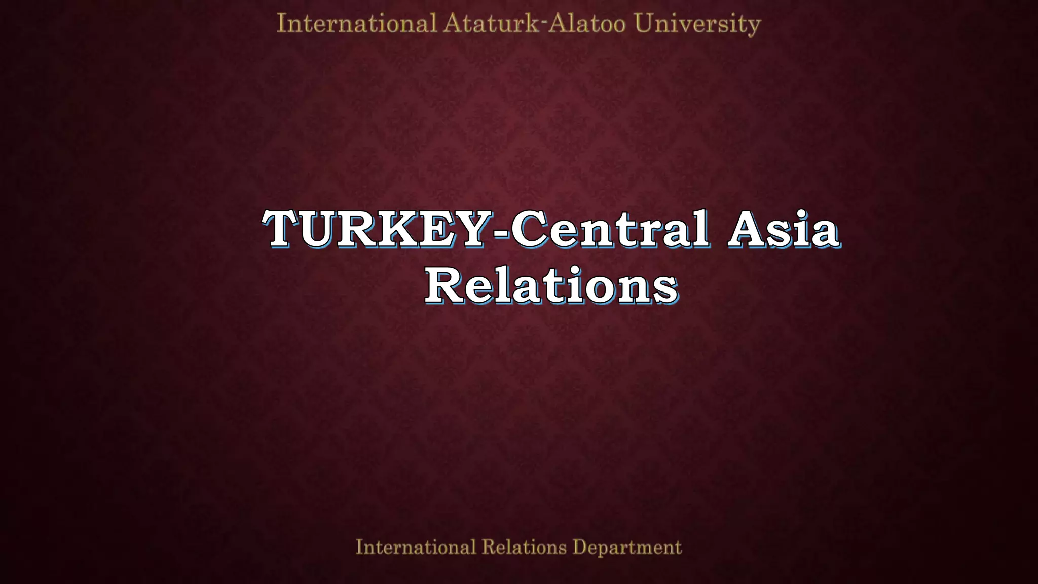 Turkey-Central Asia Relations | PPT
