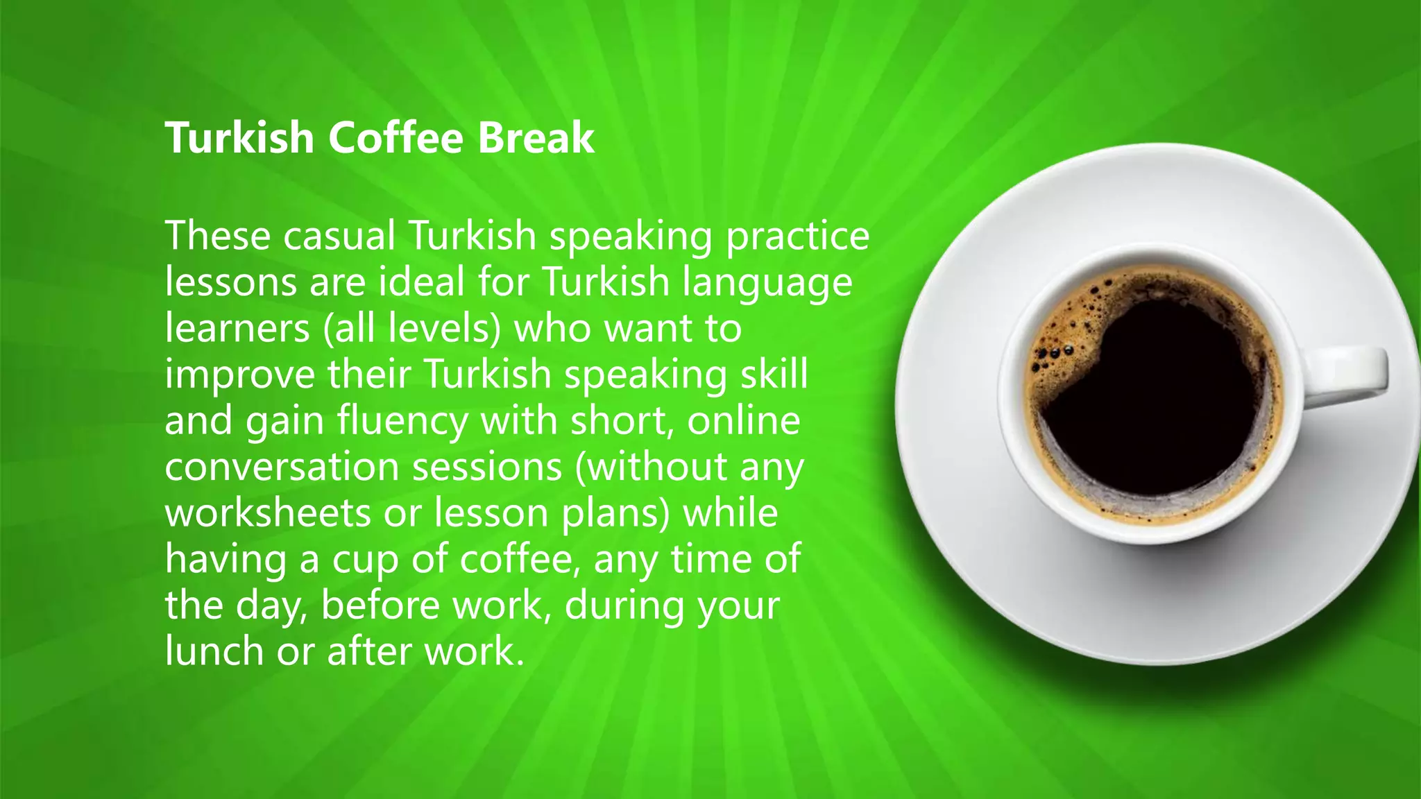 Turkish Speaking Lessons Online - Turkish Coffee Break | PPTX