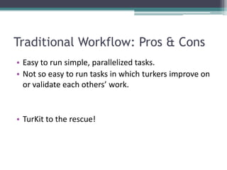 TurKit: Tools for Iterative Tasks on Mechanical Turk [Little, et al ...