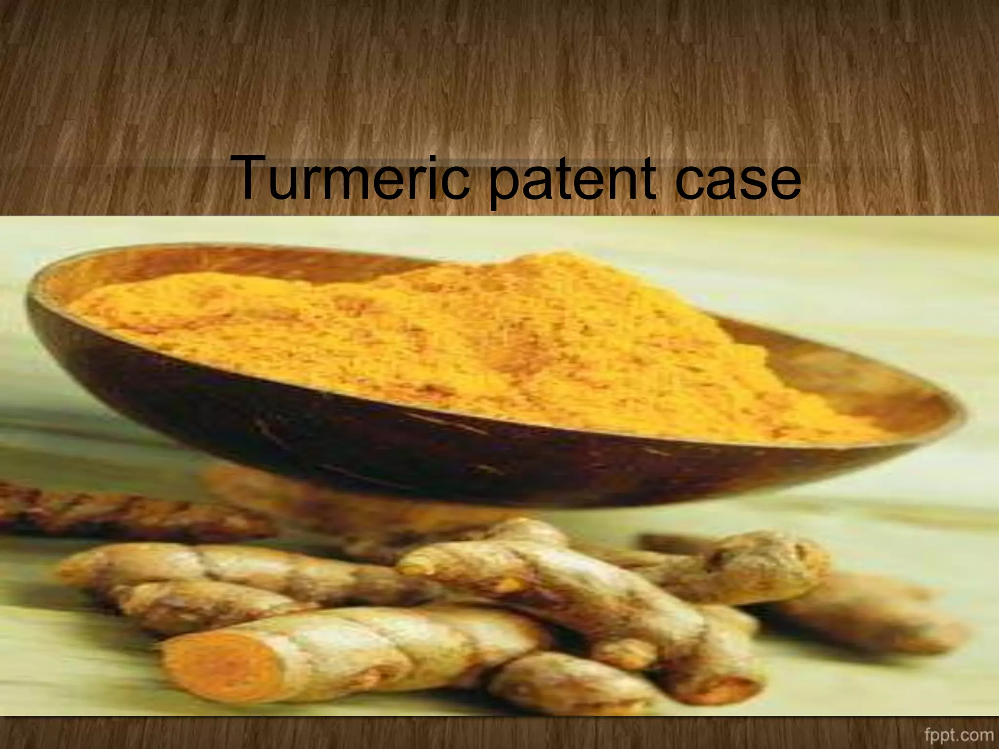 Turmeric patent case | PPTX