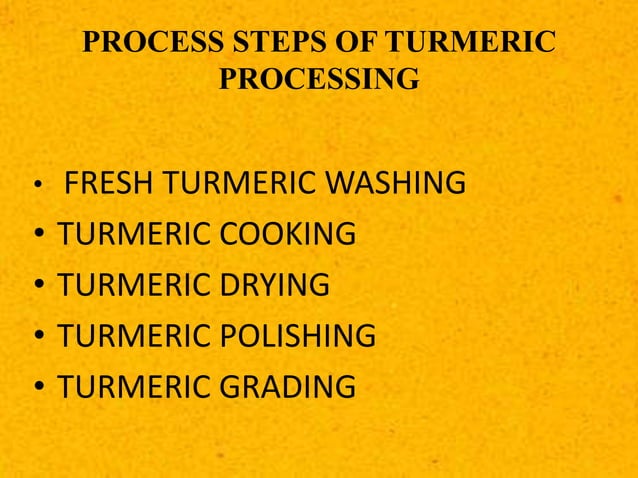 TURMERIC PROCESSING | PPTX | Herbs and Supplements | Alternative Medicine