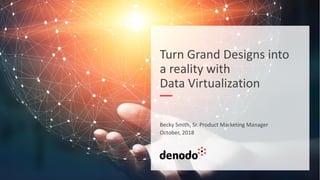 DAMA Webinar: Turn Grand Designs into a Reality with Data Virtualization | PPT