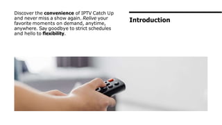 Turn Back Time: IPTV Catch Up Lets You Revisit Your Shows | PPTX