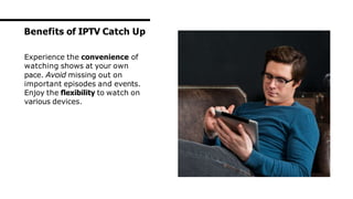 Turn Back Time: IPTV Catch Up Lets You Revisit Your Shows | PPTX