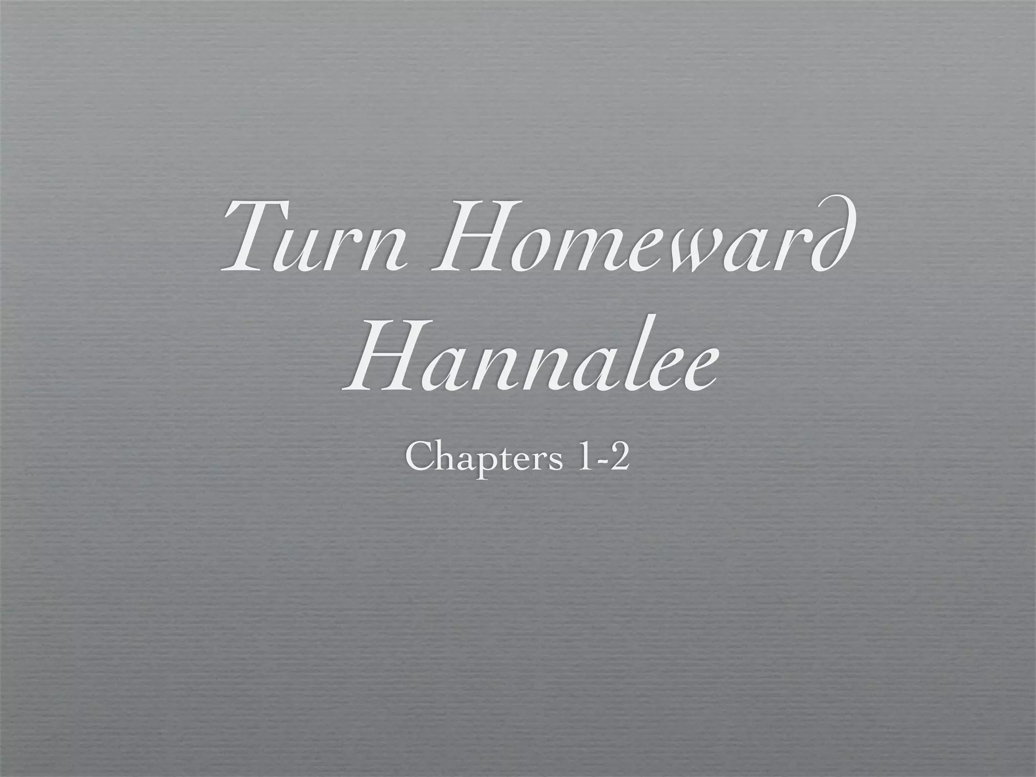 Turn homeward hannalee | KEY