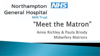 Northampton General Hospital NHS Trust- Meet the matron- PEN 2017 | PPT