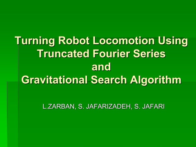 Turning robot locomotion using truncated fourier series and gravitational search algorithm | PPT ...