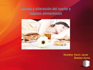 Turnos y alteraciones del sueño y hábitos alimenticios | PPTX