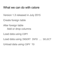 Let's turn your PostgreSQL into columnar store with cstore_fdw | PPT