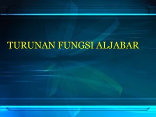 TURUNAN ALJABAR DAN TURUNAN FUNGSI | PPT