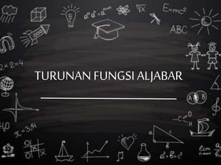 Turunan Fungsi Aljabar | PPTX