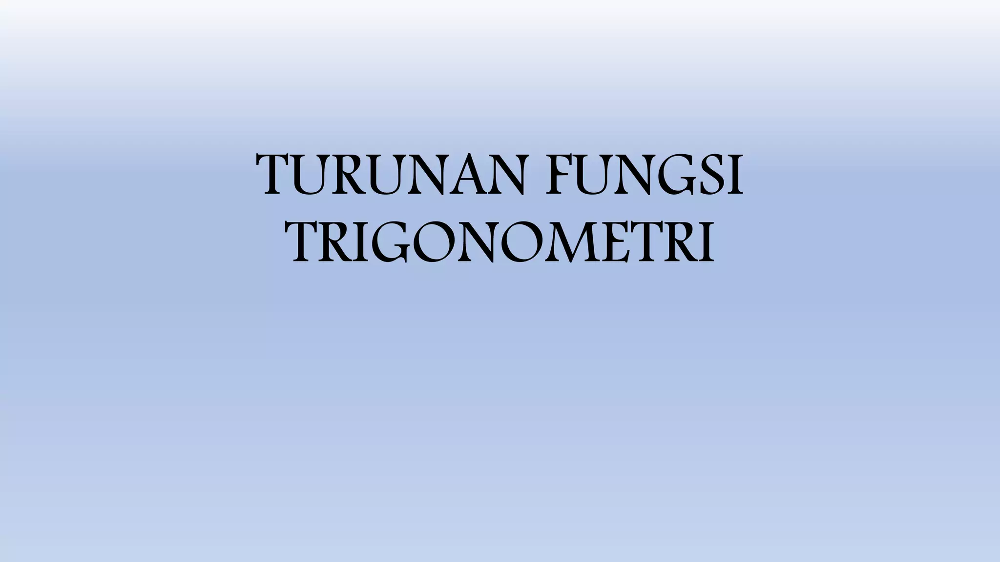 Turunan fungsi trigonometri | PPTX