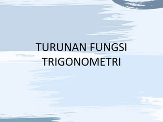 Turunan_Fungsi_Trigonometri_9 (1).pptx