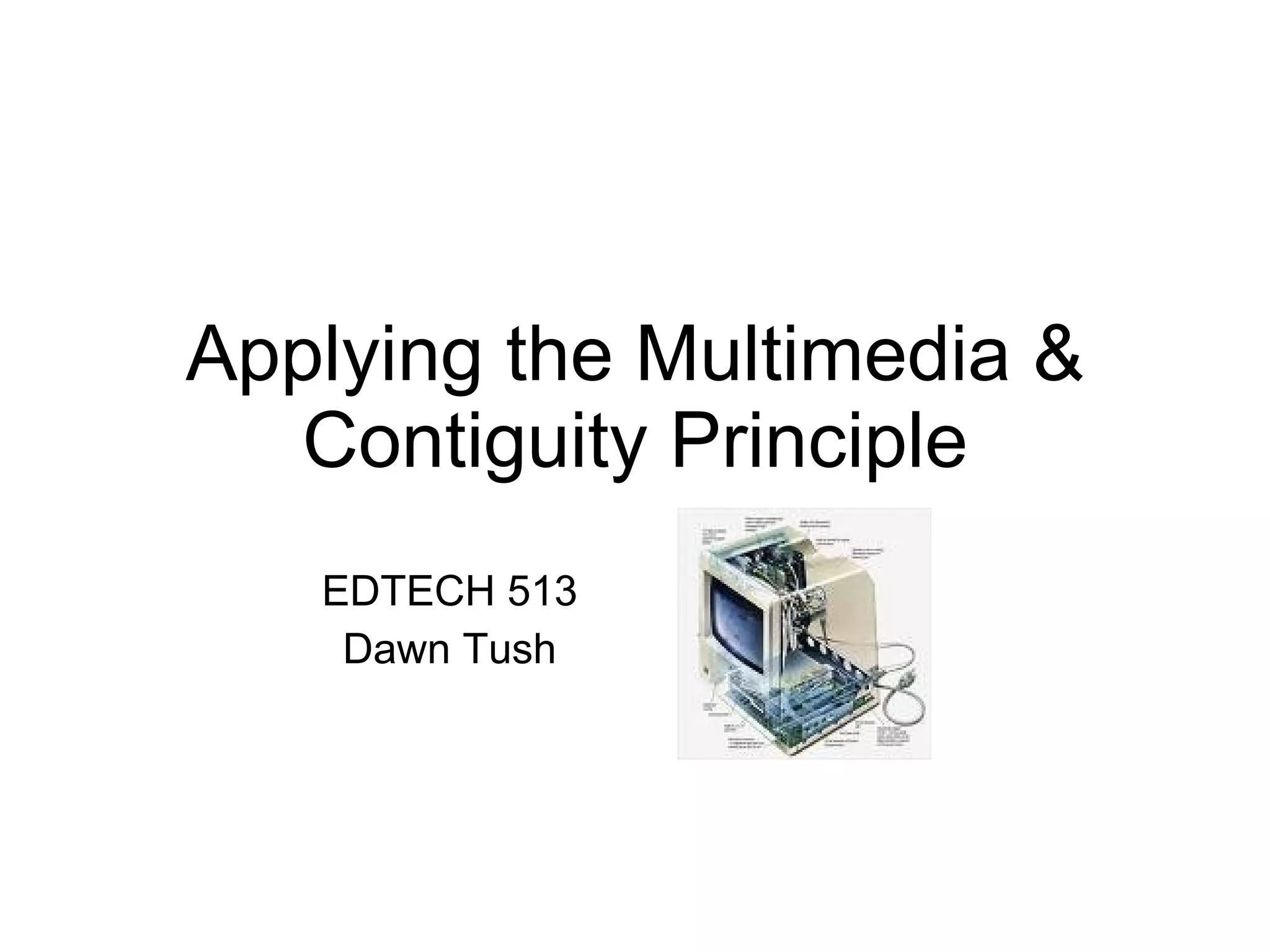 Applying the Multimedia & Contiguity Principle | PPT