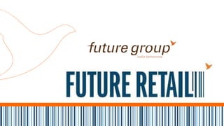 Future Group - Future Retail overview | PPTX