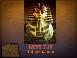 King Tut(Tutankhamun) | PPTX