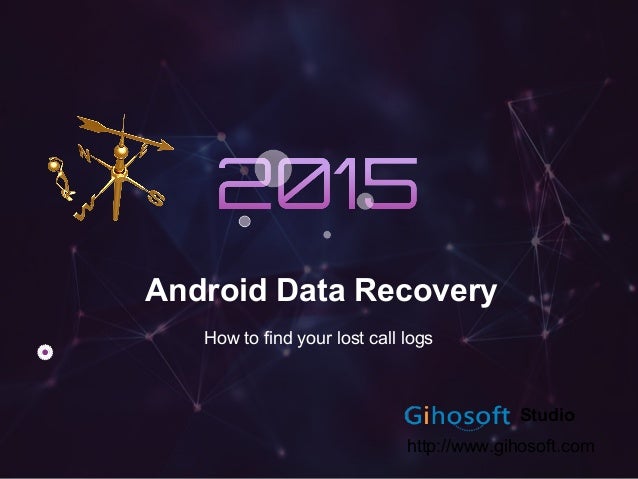 Tutorial--recover call logs from Android Tutorial--recover call logs from Android