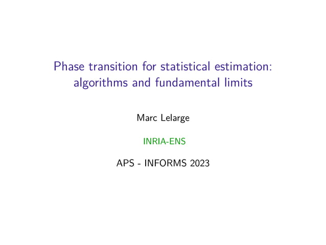 Tutorial Aps 2023 Phase Transition For Statistical Estimation Algorithms And Fundamental
