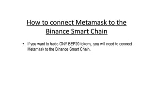 Tutorial - How to connect Metamask wallet to the Binance smart chain. | PPT