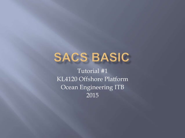 Tutorial #1 - SACS Basic | PPTX | Technology & Computing