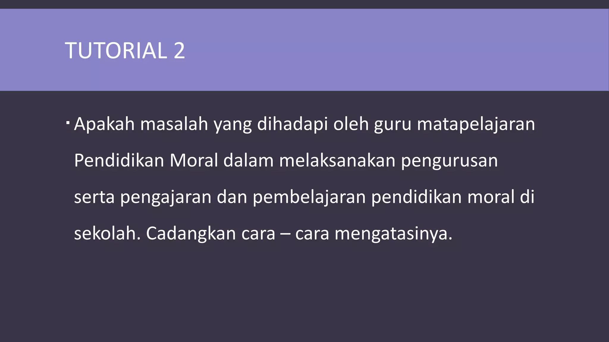 Masalah yang dihadapi oleh guru Pendidikan Moral dalam melaksanakan PdP moral di sekolah | PPTX