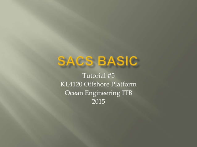 Tutorial #5 - SACS Basic | PPTX