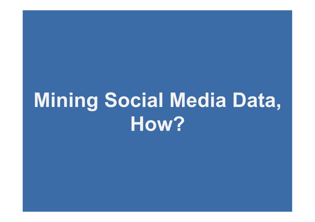Introduction to Mining Social Media Data | PPT