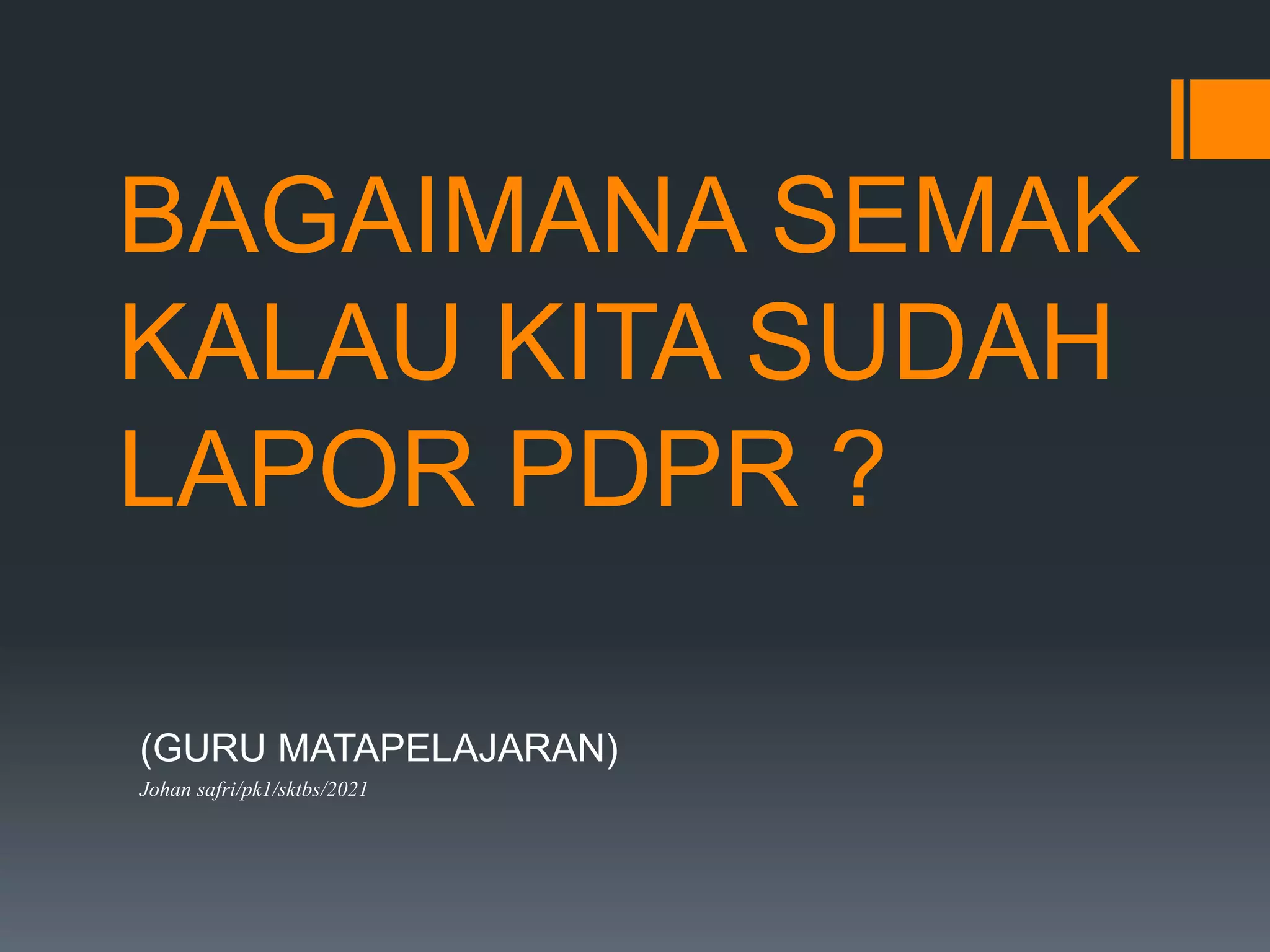 TUTORIAL_BAGAIMANA_SEMAK_PELAPORAN_PDPR_DAN_KEHADIRAN_MURID_UTK (2).pptx